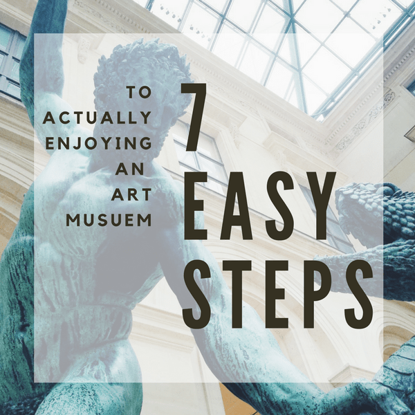 7 Easy Steps to Help You Enjoy an Art Museum | Our Family Passport